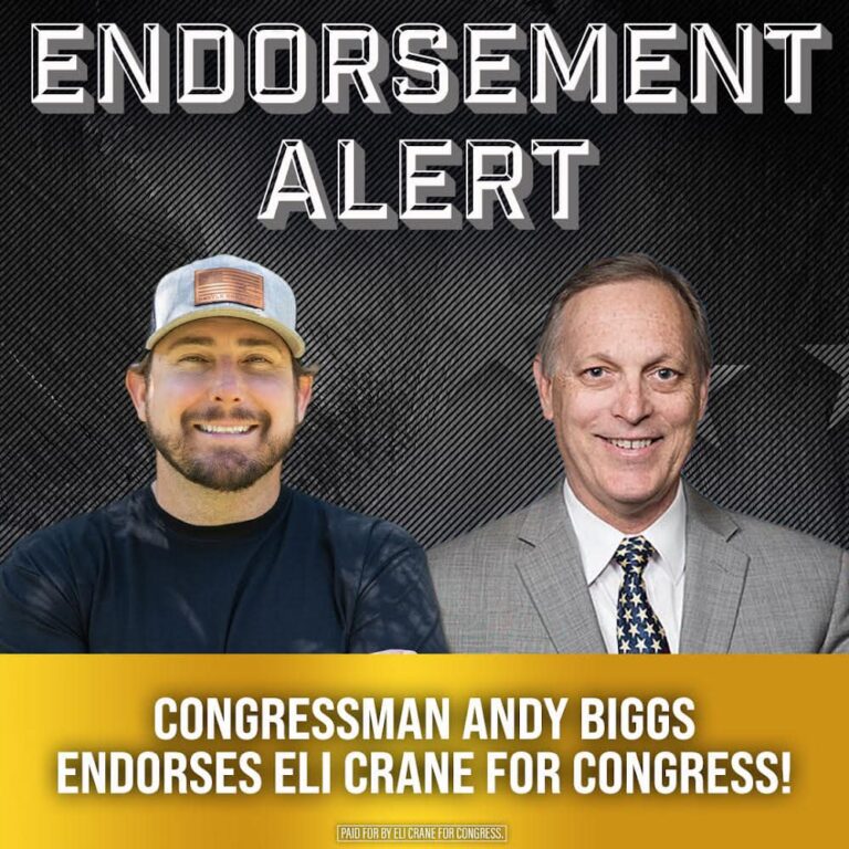 Congressman Andy Biggs Endorses Eli Crane - Eli Crane for Congress